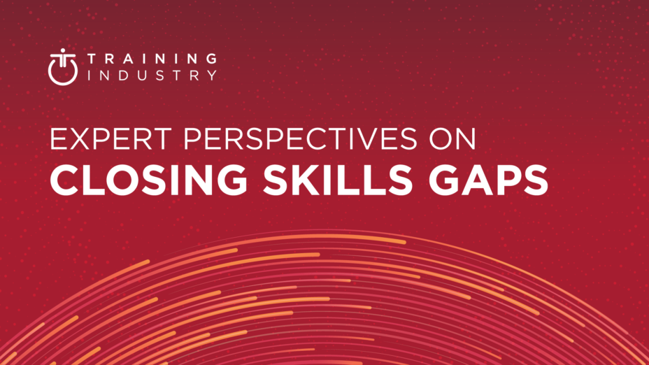 Expert Perspectives on Closing Skills Gaps - Training Industry