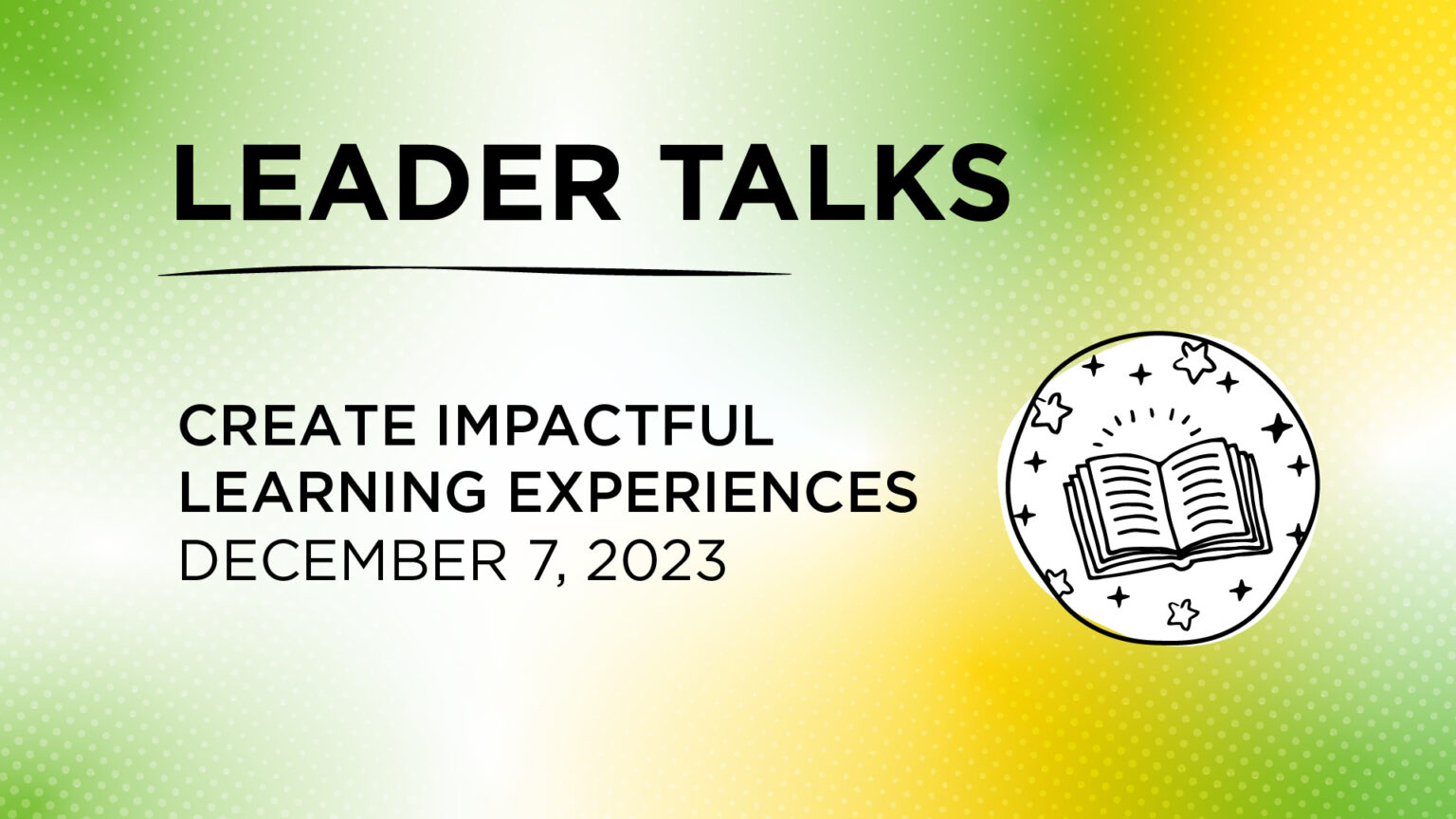 Leader Talk: Create Impactful Learning Experiences - Training Industry